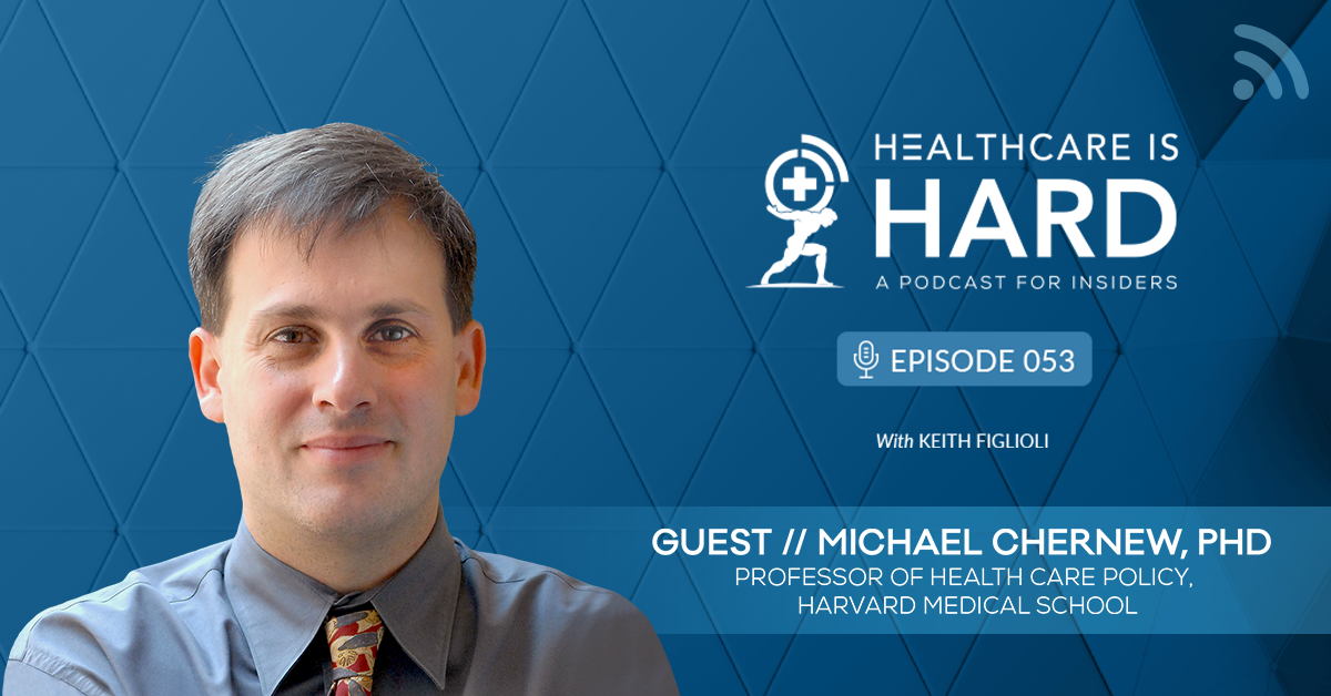 Follow the Money: Harvard Professor & MedPAC Chair, Michael Chernew ...