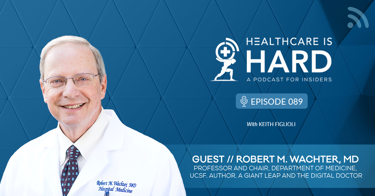 A Giant Leap for Healthcare: Dr. Bob Wachter on AI, Clinical Workflows ...